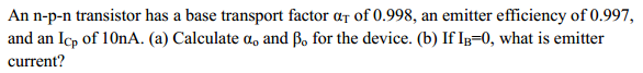 Solved An n-p-n transistor has a base transport factor alpha | Chegg.com