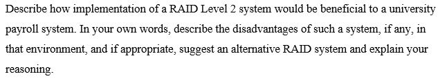 Solved Describe how implementation of a RAID Level 2 system | Chegg.com