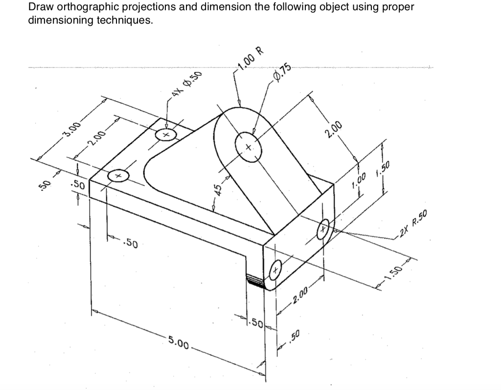 Solved Draw orthographic projections and dimension the | Chegg.com