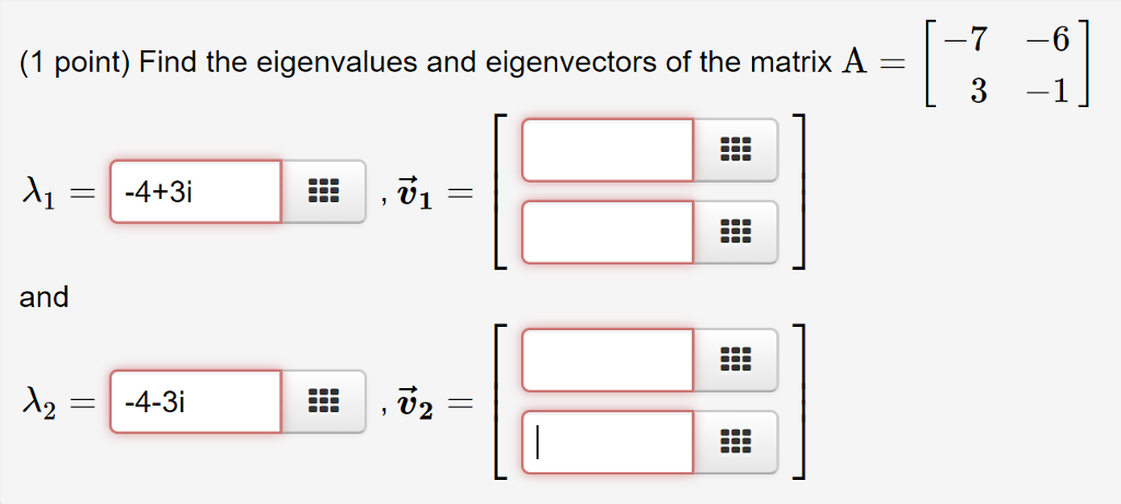 Solved 7-6 (1 point) Find the eigenvalues and eigenvectors | Chegg.com