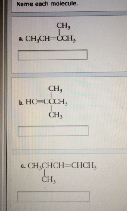 Solved Name each molecule CH3 a. CH,CH=CCH, CH3 b. HC-CCCH | Chegg.com