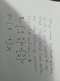 Solved Using state feedback u = -kx find a gain matrix k so | Chegg.com