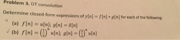 Solved Using DT convolution determine closed form | Chegg.com
