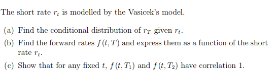 Solved The short rate rt is modelled by the Vasicek’s model. | Chegg.com