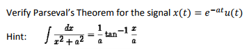 Solved Verify Parseval's Theorem for the signal x (t) | Chegg.com