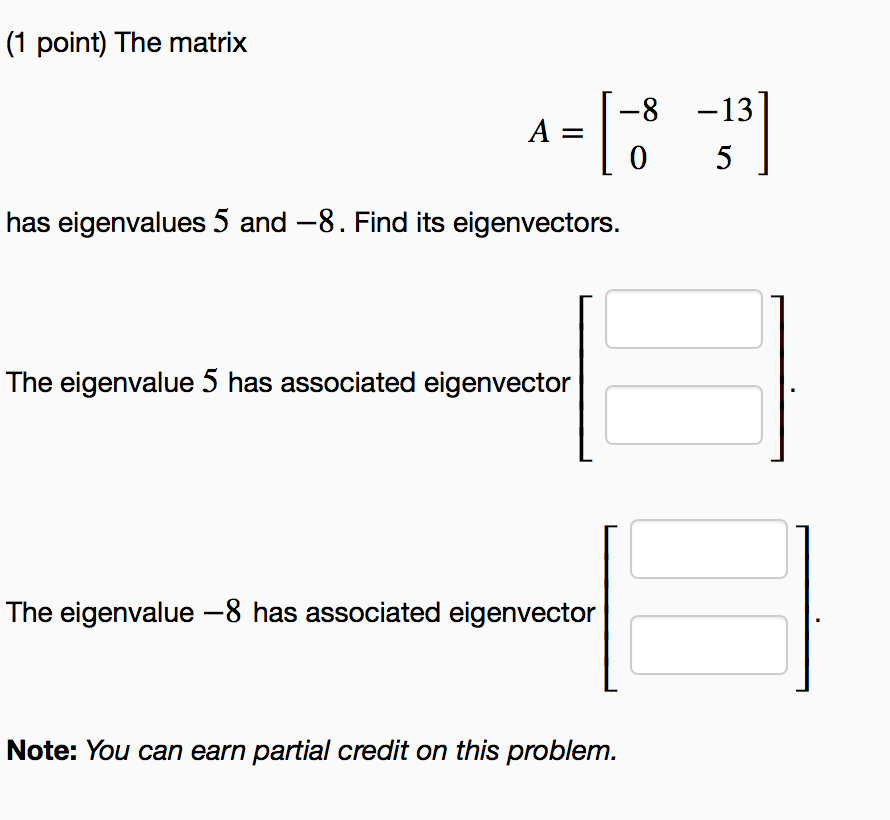 Solved (1 point) The matrix 813 has eigenvalues 5 and -8. | Chegg.com