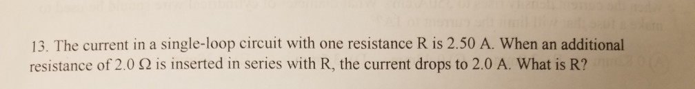 Solved 13. The current in a single-loop circuit with one | Chegg.com