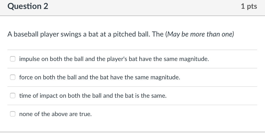 Solved Question 2 1 pts A baseball player swings a bat at a | Chegg.com