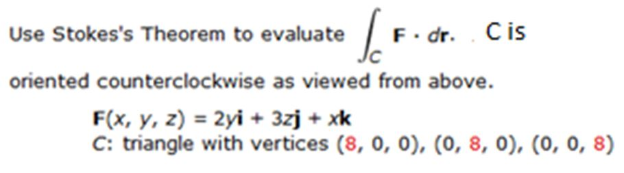 Solved Use Stokes's Theorem to evaate F dr. C is oriented | Chegg.com