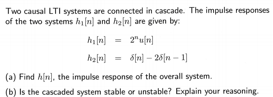 Solved Two causal LTI systems are connected in cascade. The | Chegg.com