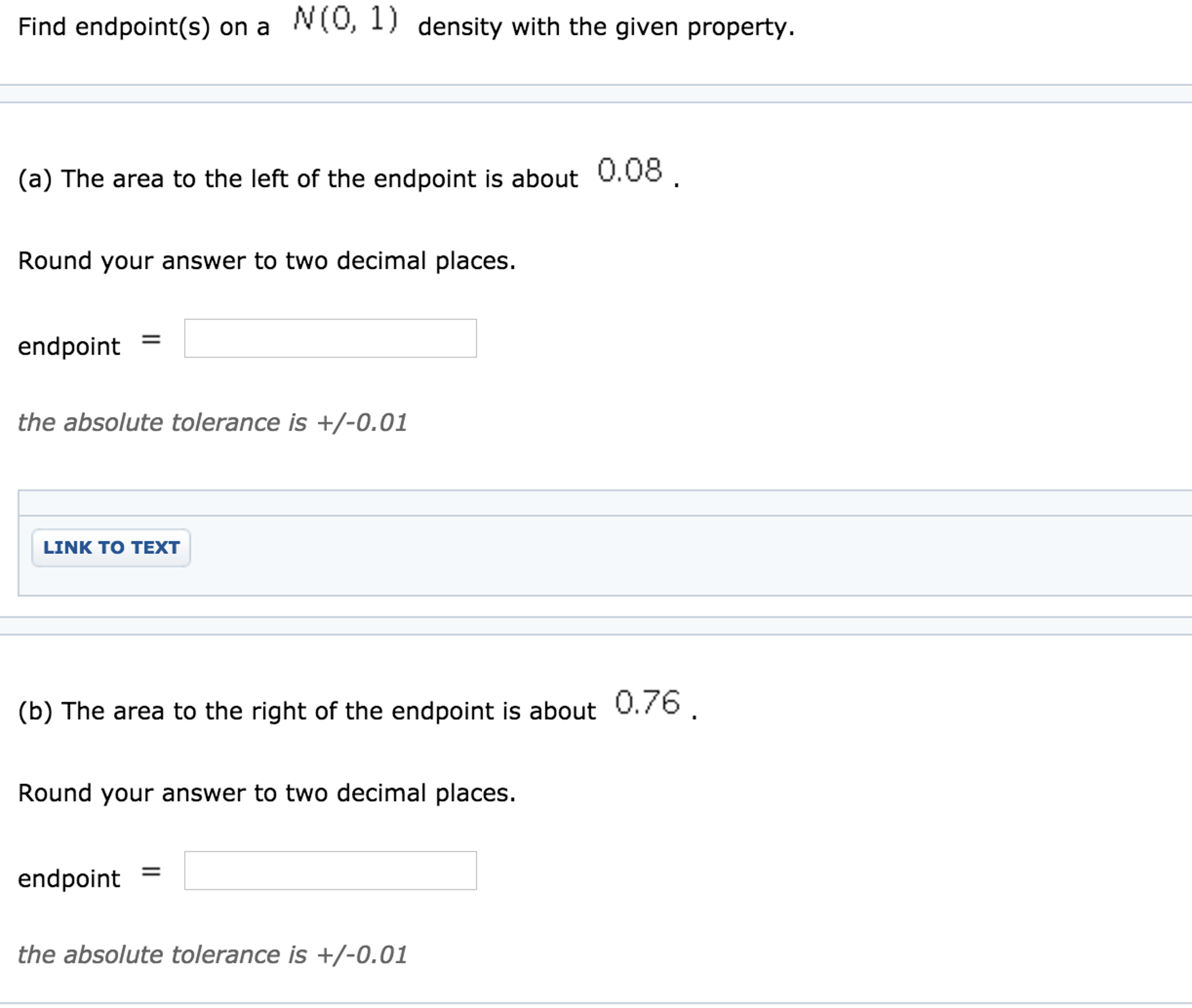Solved Find endpoint(s) on a N(0, 1) density with the given | Chegg.com Solved Find endpoint(s) on a N(0, 1) density with the given | Chegg.com