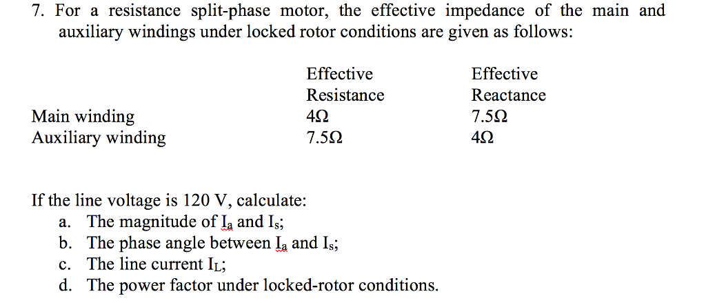 Solved 7. For a resistance split-phase motor, the effective | Chegg.com