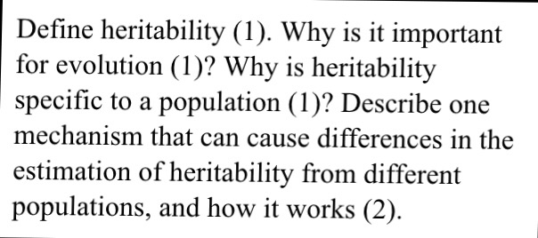 Solved Define heritability (1). Why is it important for | Chegg.com