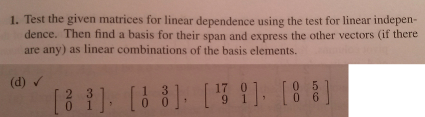 Solved Test the given matrices for linear dependence using | Chegg.com