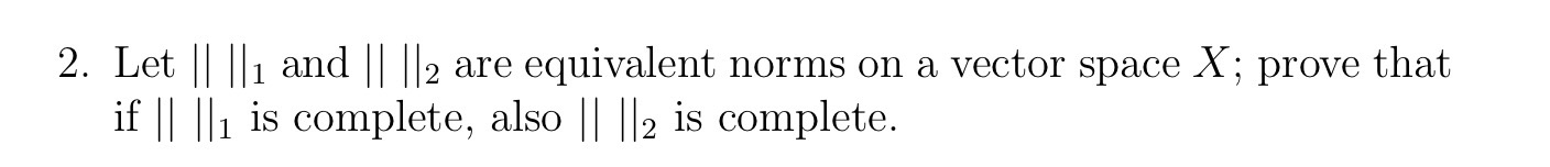 Let || ||_1 and || ||_2 are equivalent norms on a | Chegg.com