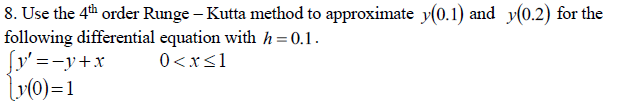 Solved 8. Use the 4th order Runge - Kutta method to | Chegg.com