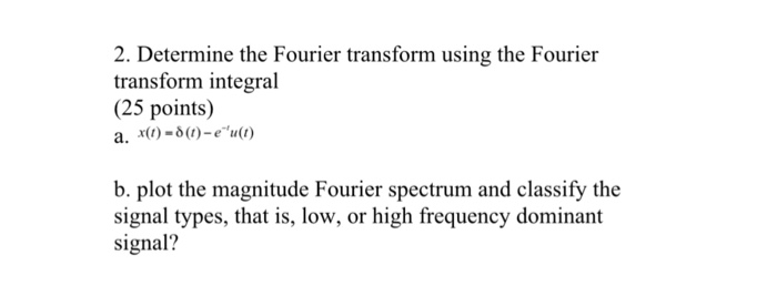 Solved Determine the Fourier transform using the Fourier | Chegg.com