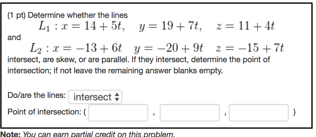 Solved (1 pt) Determine whether the lines and intersect, are | Chegg.com