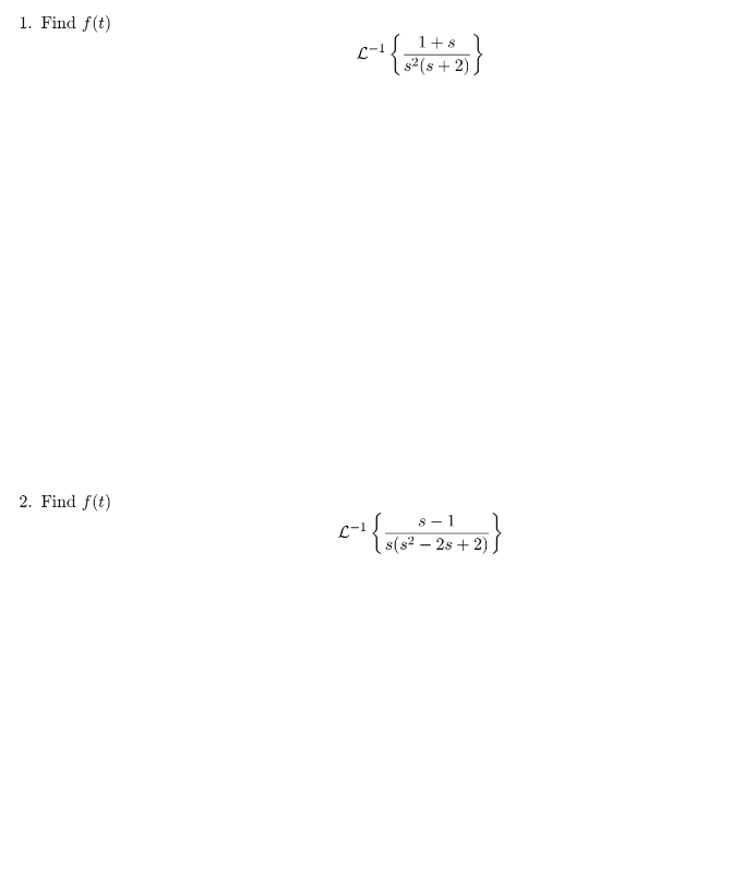 Solved 1. Find f(t) s2(s + 2) 2. Find f(t) s(s2-2s+2) | Chegg.com