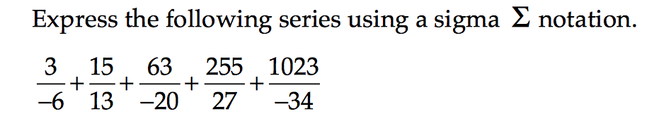 Solved Express the following series using a sigma sigma | Chegg.com
