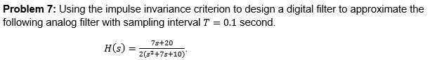 Solved Problem 7: Using the impulse invariance criterion to | Chegg.com