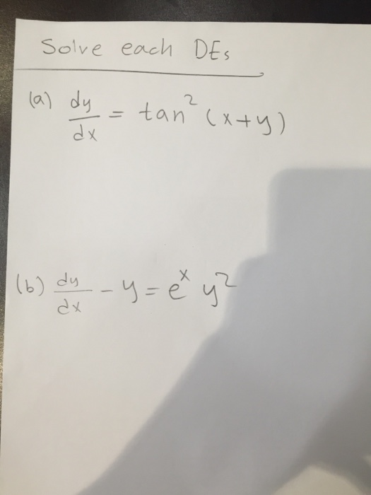 Solved Solve each DE dy/dx = tan^2 (x + y) dy/dx - y = e^x | Chegg.com