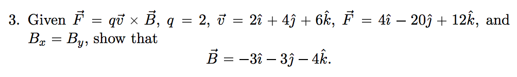 Solved 3. Given F = qv x B, q = 2, v = 2i + 4j + 6k, F = 4i | Chegg.com