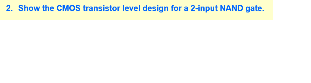 Solved Show the CMOS transistor level design for a 2-input | Chegg.com