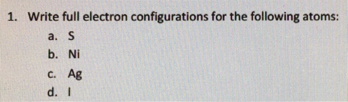 Solved Write Full Electron Configurations For The Following