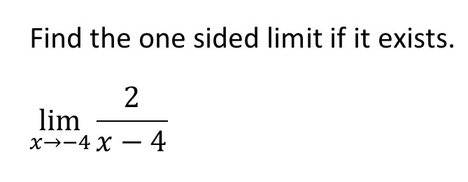 Solved Find the one sided limit if it exists. Lim x tends to | Chegg.com