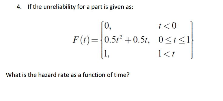 Solved If the unreliability for a part is given as: F(t) = | Chegg.com