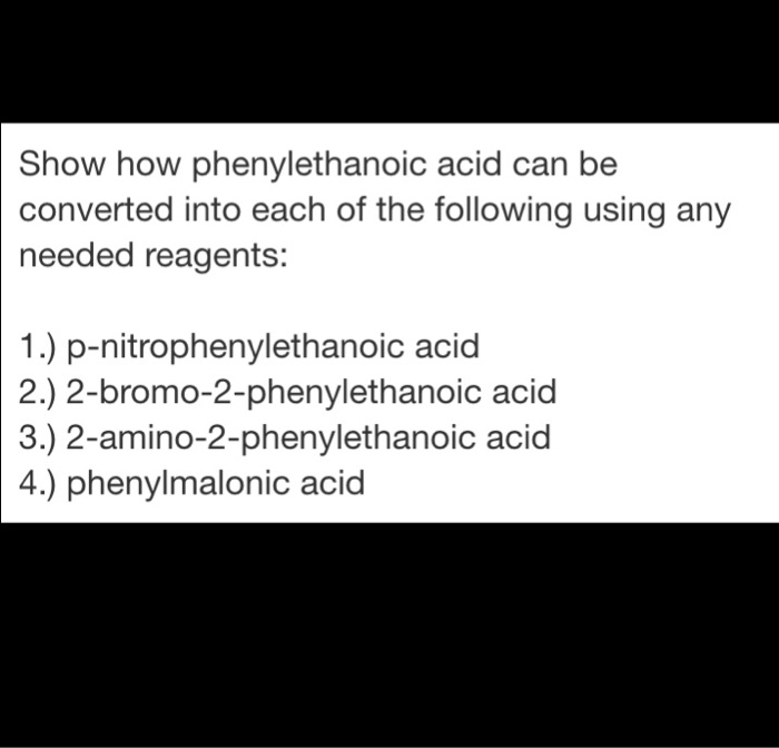Solved Show how phenylethanoic acid can be converted into | Chegg.com