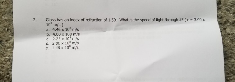 Solved 2. Glass has an index of refraction of 1.50. What is | Chegg.com
