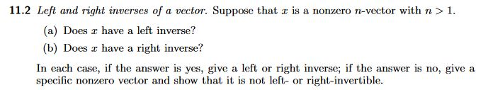 Solved 11.2 Left and right inverses of a vector. Suppose | Chegg.com