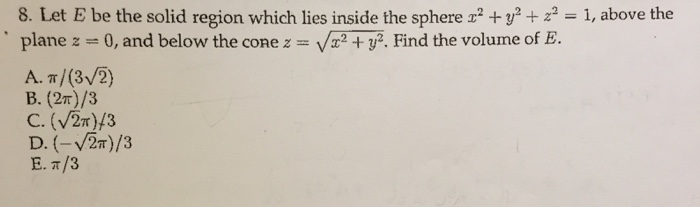 Solved Let E be the solid region which lies inside the | Chegg.com