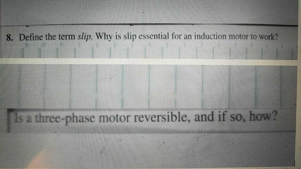Solved 8. Define the term slip. Why is slip essential for an | Chegg.com