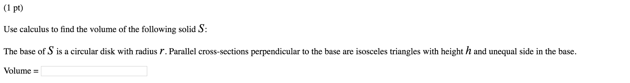 Solved Use calculus to find the volume of the following | Chegg.com