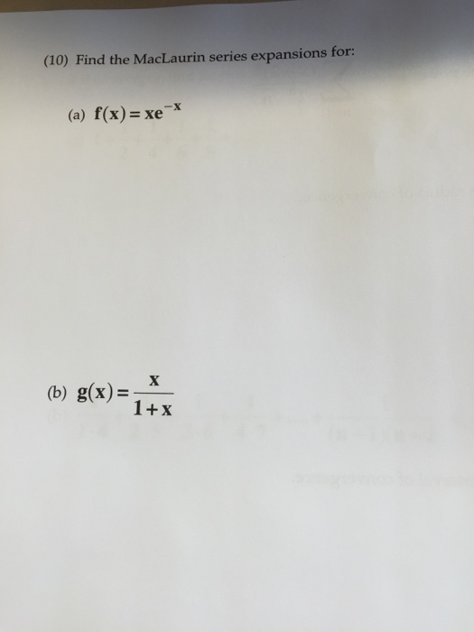 Solved Find the MacLaurin series expansions for: f(x)=xe^-x | Chegg.com