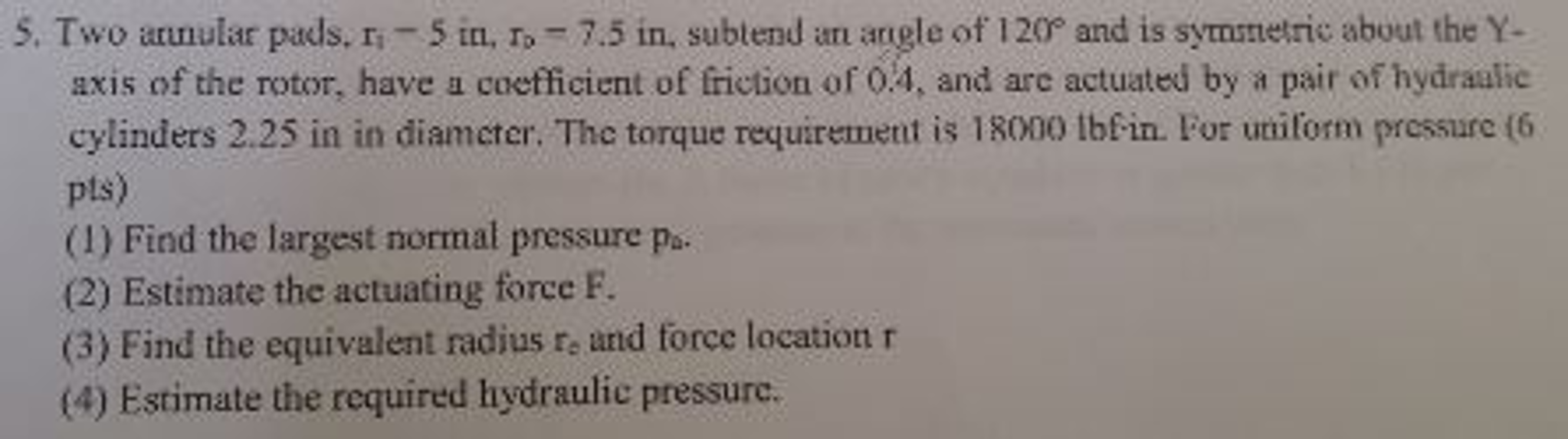 Two annular pads, r_1 = 5 in r_0 = 7.5 in, subtend an | Chegg.com