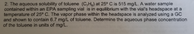 Solved 2. The aqueous solubility of toluene (C,Hs) at 25° C | Chegg.com
