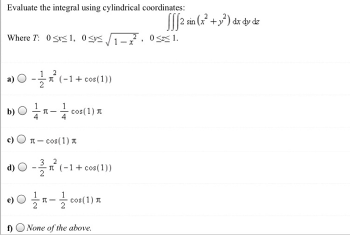 Solved Evaluate the integral using cylindrical coordinates: | Chegg.com