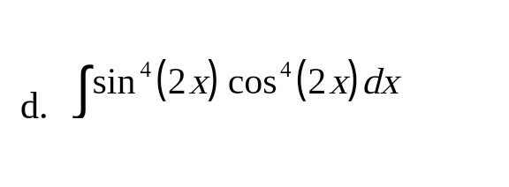 Integral sin^4(2x) cos^4(2x) dx | Chegg.com