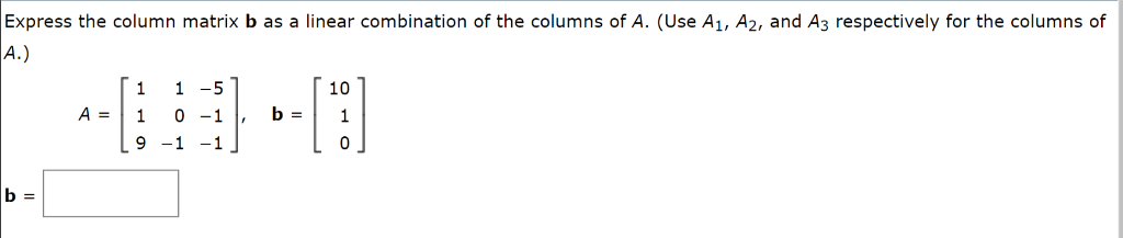 Solved Express the column matrix b as a linear combination | Chegg.com