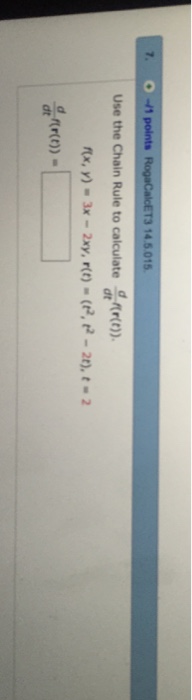 Solved Use the Chain Rule to calculate d/dt f(r(t)). f(x, | Chegg.com