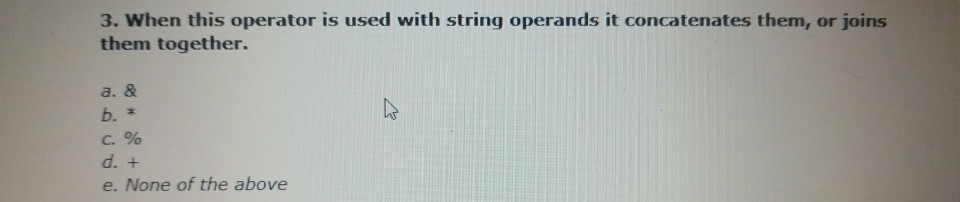 Solved 3. When this operator is used with string operands it | Chegg.com