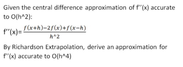 Solved Given the central difference approximation of f"(x) | Chegg.com