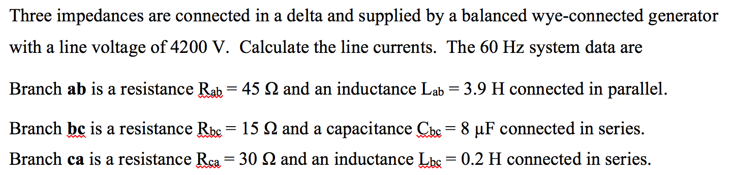 Solved Three impedances are connected in a delta and | Chegg.com