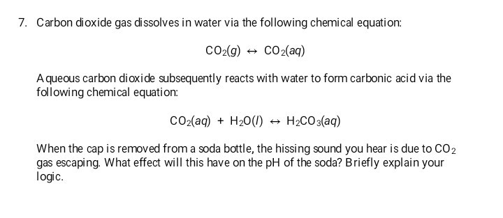 Solved 7. Carbon dioxide gas dissolves in water via the | Chegg.com