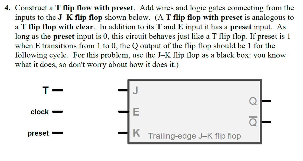 Solved 4. Construct a T flip flow with preset. Add wires and | Chegg.com