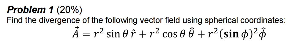 Solved Find the divergence of the following vector field | Chegg.com
